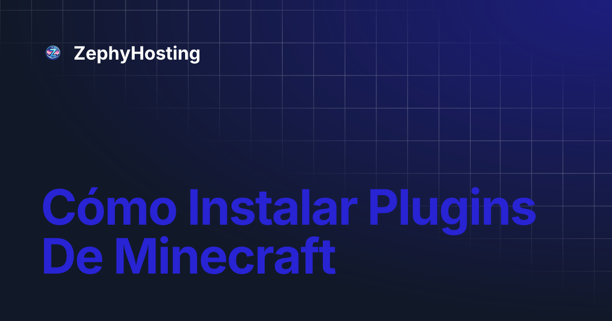 Cómo Instalar Plugins De Minecraft | ZephyHosting
